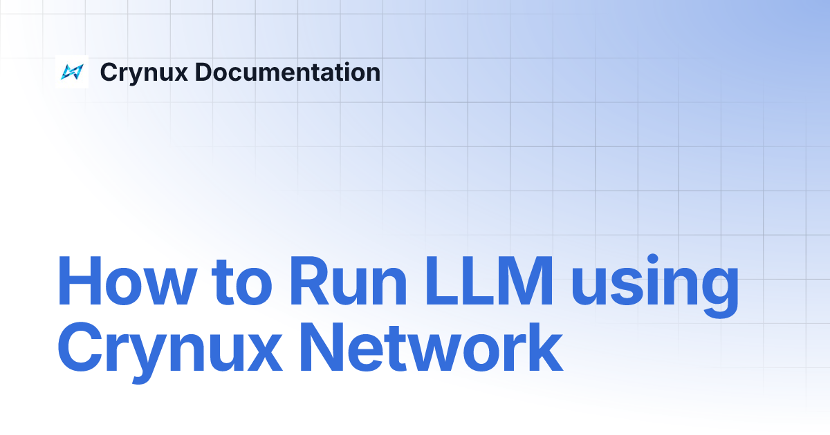 How to Run LLM using Crynux Network | Crynux Documentation